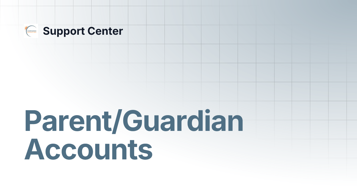 Parent/Guardian Accounts | Support Center